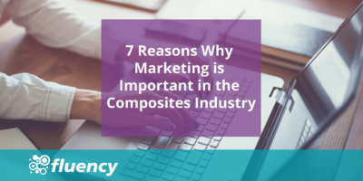 7 Reasons Why Marketing is Important in the Composites Industry ...